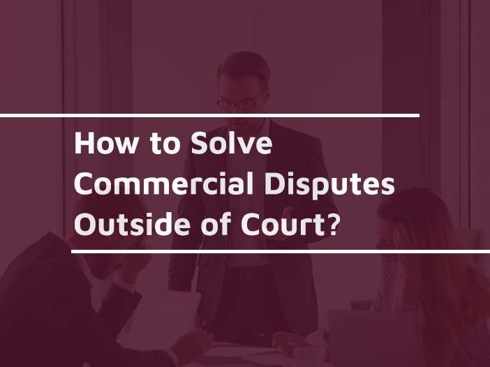 Resolving Commercial Disputes Outside Court