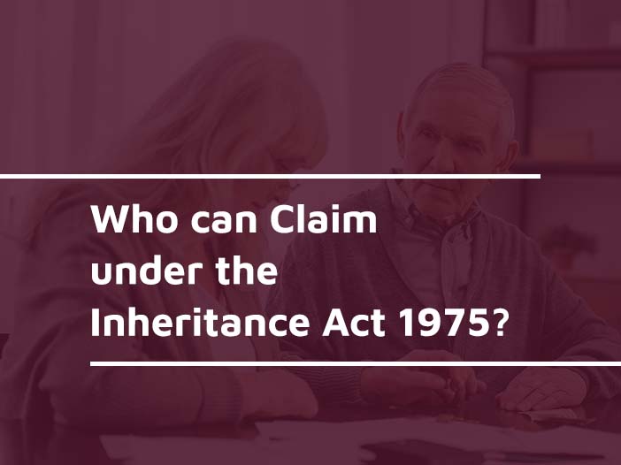 Who Can Claim Under the Inheritance Act 1975? | Van Eaton