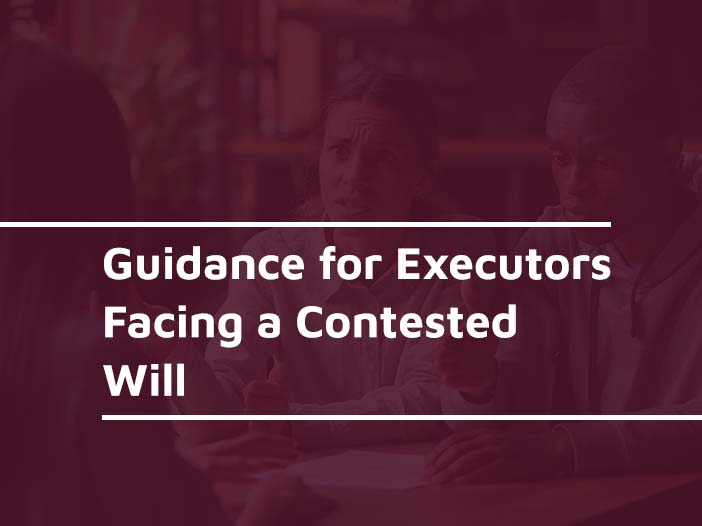 Guidance for Executors Facing a Contested Will | Van Eaton
