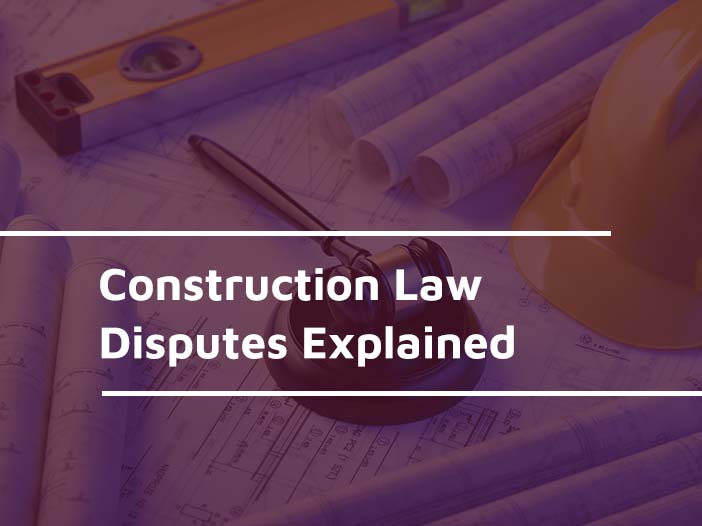 Construction Law Disputes Explained | Van Eaton Solicitors