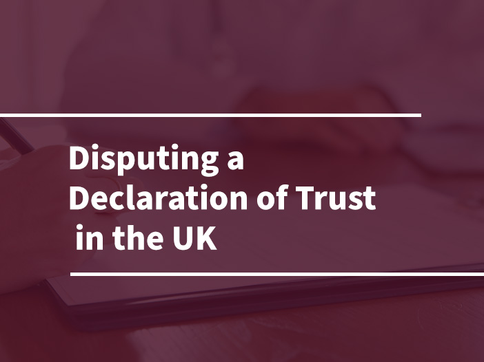 Disputing a Declaration of Trust in the UK | Van Eaton Solicitors